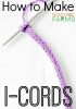 How to Make and Use I-Cord – Knitting