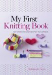 My First Knitting Book: Easy-to-Follow Instructions and More Than 15 ...